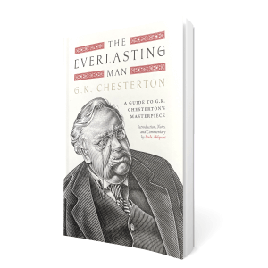 The Everlasting Man: A Guide to G.K. Chesterton's Masterpiece - Store ...