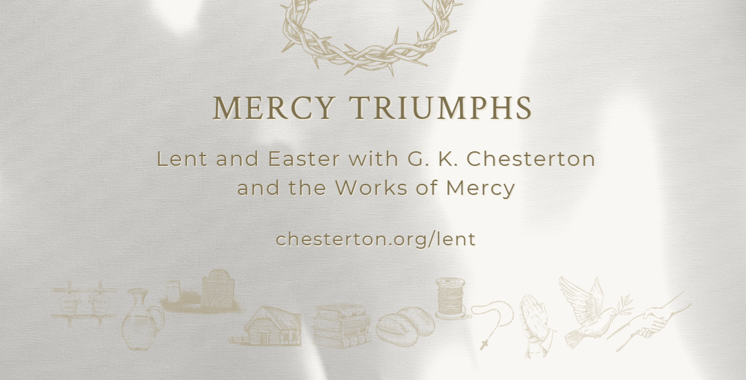 Mercy Triumphs Lent 2023 - Society of Gilbert Keith Chesterton
